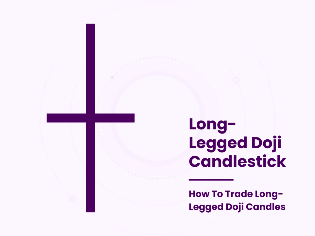 Long-Legged Doji Candlesticks: How To Read, Trade, & Profit